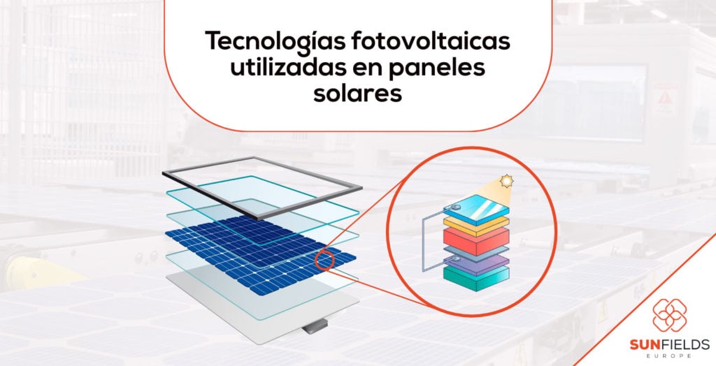 Tecnologías fotovoltaicas utilizadas en paneles solares | SunFields